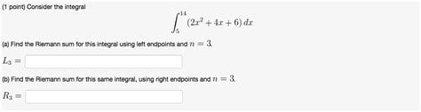 solved point consider the integra 2x2 4r dx a find the riemann sum for this integral