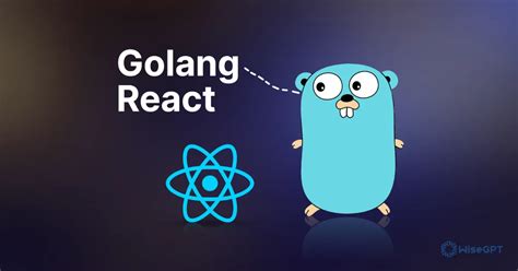 leveraging react and golang for efficient web development