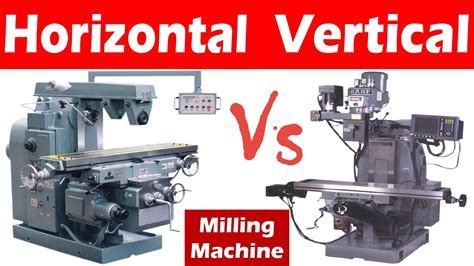 Difference Between Vertical And Horizontal Milling Machine