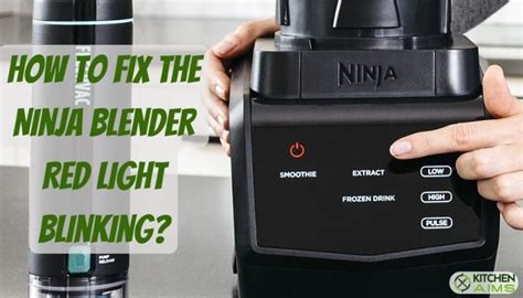 Ninja Blender Power Light Blinking Red Try These Easy Fixes