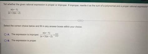 solved tell whether the given rational expression is proper