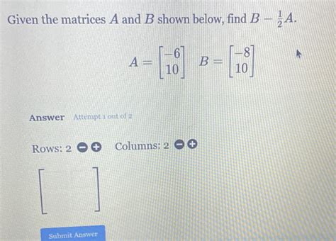 solved given the matrices a and b shown below find b 1 2 a a beginbmatrix 6 10endbmatrix b