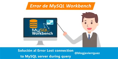 Solución al error de MySQL Lost connection to MySQL server