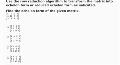 solved use the row reduction algorithm to transform the