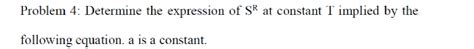solved problem 4 determine the expression of s r at constant t implied by t tutorbin