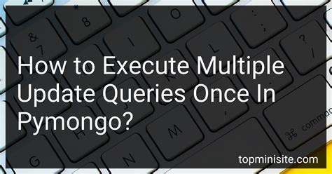 How To Execute Multiple Update Queries Once In Pymongo In 2024