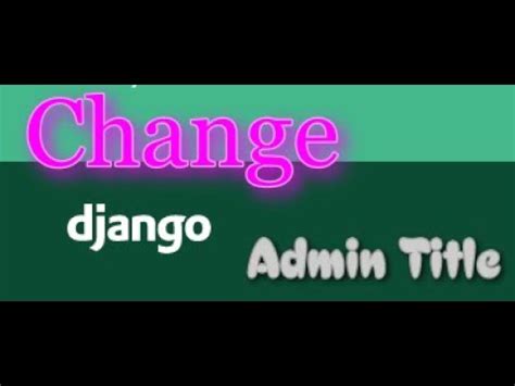 How To Change Django Admin Title Make Your Own Admin Dashboard By