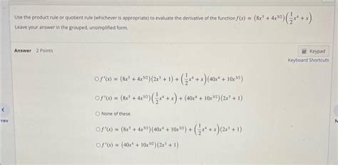 solved use the product rule or quotient rule whichever is