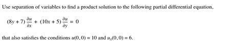 solved use separation of variables to find a product