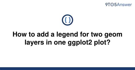[solved] how to add a legend for two geom layers in one 9to5answer