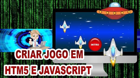 COMO CRIAR JOGO EM HTM5 E JAVASCRIPT APRESENTAÇÃO YouTube