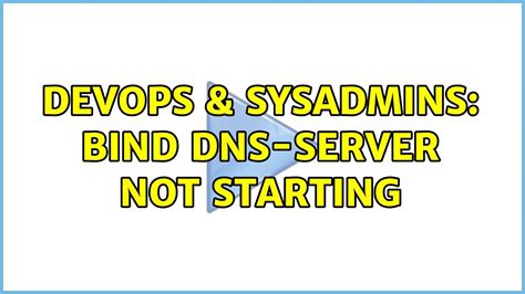 DevOps SysAdmins BIND DNS Server Not Starting 2 Solutions YouTube