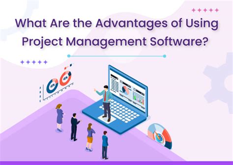 What Are The Advantages Of Using Project Management Software