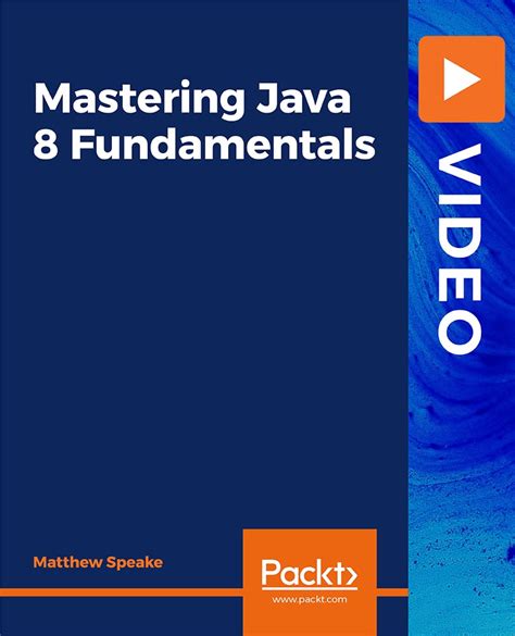mastering java 8 fundamentals [video]