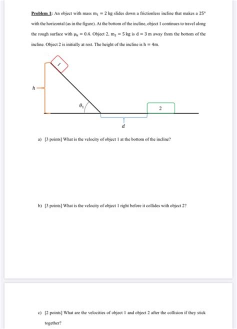 problem 1 an object with mass m 2 kg slides down a frictionless incline that homeworklib