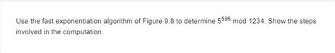 solved use the fast exponentiation algorithm of figure 9 8
