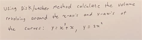solved of using disk washer method calculate the volume
