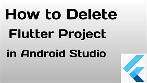 How To Delete Flutter Project In Android Studio Flutter Tutorial IT