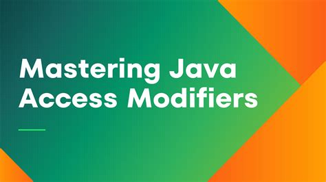 understanding java access modifiers a comprehensive guide by amol pawar dev genius