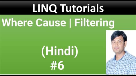 LINQ Tutorial For Beginners 6 Filtering Where Cause Example In Hindi