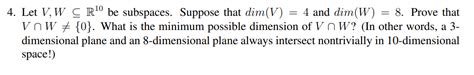 solved 4 let v w⊆r10 be subspaces suppose that dim v 4