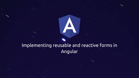 implementing reusable and reactive forms in angular by thabo ambrose motf creations medium