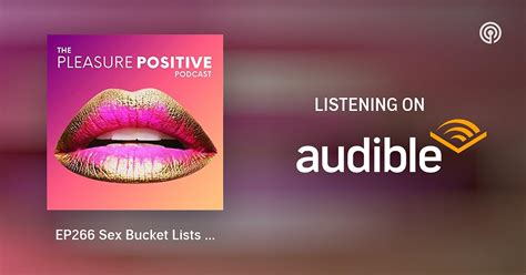 Ep266 Sex Bucket Lists And Breaking Dry Spells A Journey To Rediscovering Sexuality With The