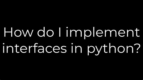 python how do i implement interfaces in python 5solution youtube