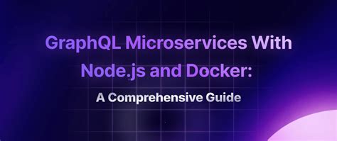 building scalable graphql microservices with node js and docker a comprehensive guide dev