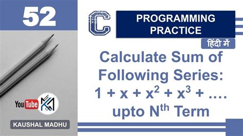 c program to calculate sum of series 1 x x 2 x 3 upto nth term in hindi kaushal madhu