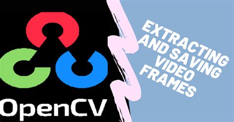 Extracting And Saving Video Frames Using OpenCV Python