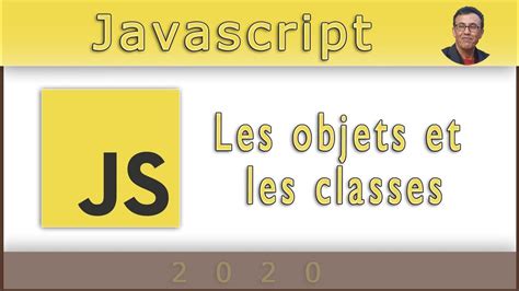 javascript pour les débutants les objets et classes 4 2020 youtube