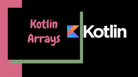 Exploring The Power Of Kotlin Arrays A Comprehensive Guide SoftAai Blogs