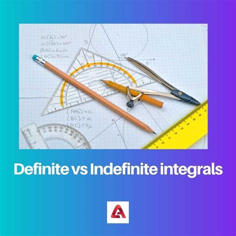 Definite Vs Indefinite Integrals Difference And Comparison
