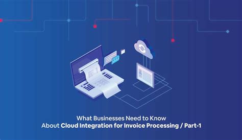 What Businesses Need To Know About Cloud Integration For Invoice
