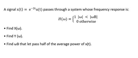 solved a signal x t e e 2tu t passes through a system