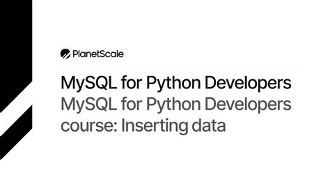 mysql for python developers course inserting data — planetscale