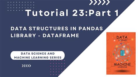 Ds Ml Tutorial 23 Data Structures In Pandas Library Dataframe Part 1 Youtube