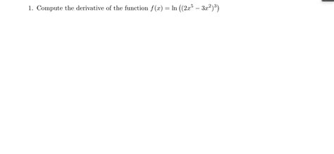 solved 1 compute the derivative of the function f x ln