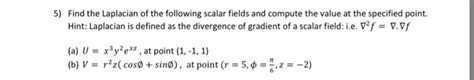 solved find the laplacian of the following scalar fields and