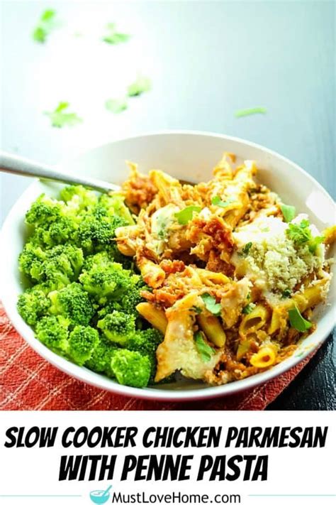 Slow Cooker Chicken Parmesan With Penne Pasta Must Love Home