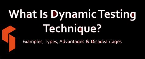 what is dynamic testing technique examples types advantages and disadvantages