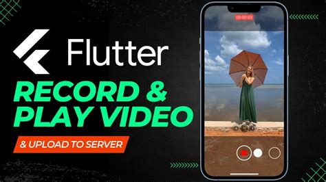 Flutter Record And Play Video And Upload To Server Using Api Youtube