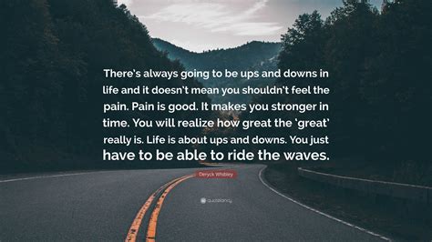 Deryck Whibley Quote Theres Always Going To Be Ups And Downs In Life