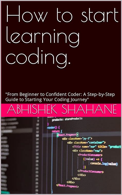 how to start learning coding from beginner to confident coder a step by step guide to