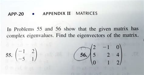 solved app 20 appendix ii matrices in problems 55 and 56 show that the given matrix has complex