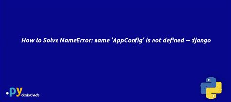 how to solve nameerror name appconfig is not defined django