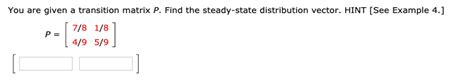 solved you are given a transition matrix p find the