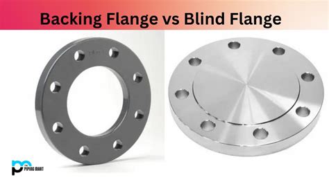 Backing Flange Vs Blind Flange What S The Difference