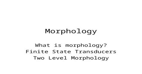download ppt powerpoint morphology what is morphology finite state transducers two level